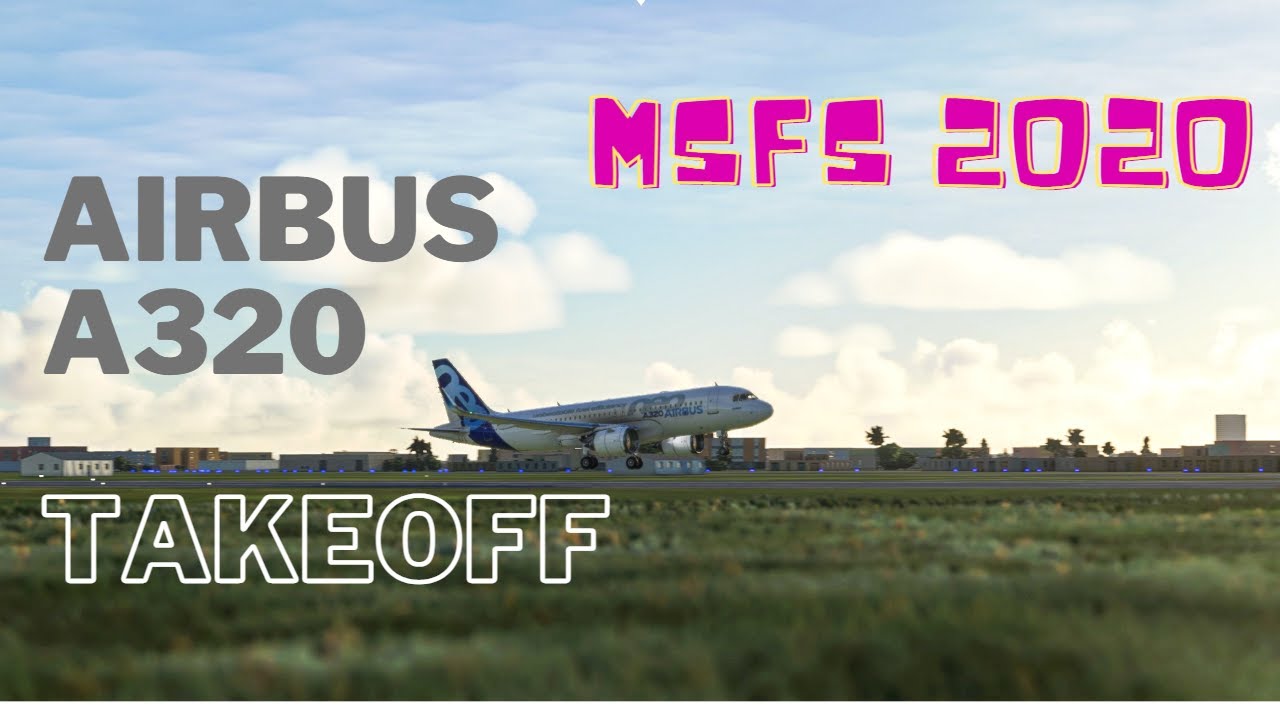 Airbus A320 Neo Takeoff || Microsoft Flight Simulator 2020 - YouTube