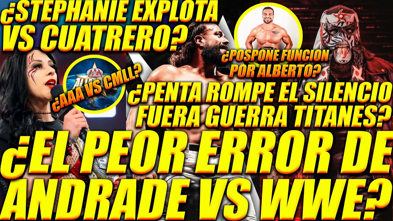 ¿EL PEOR ERROR DE ANDRADE VS WWE?¿STEPHANIE VAQUER EXPLOTA VS CUATRERO ...