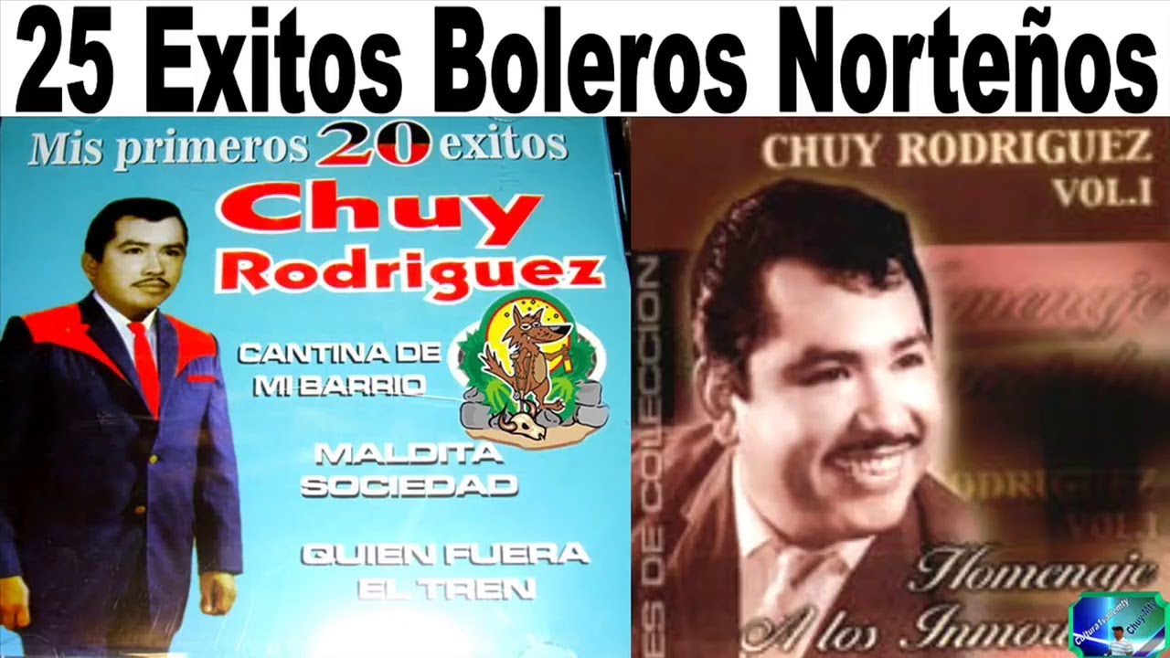 Chuy Rodriguez 25 Boleros, Norteños Exitos, Antaño mix Completos - YouTube