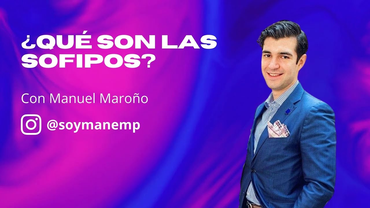 La clase de hoy: ¿Qué son las SOFIPOS? - YouTube