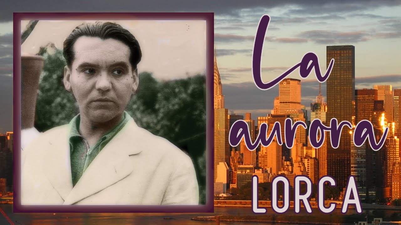 La aurora - GARCIA LORCA - Poesía en YouTube - YouTube