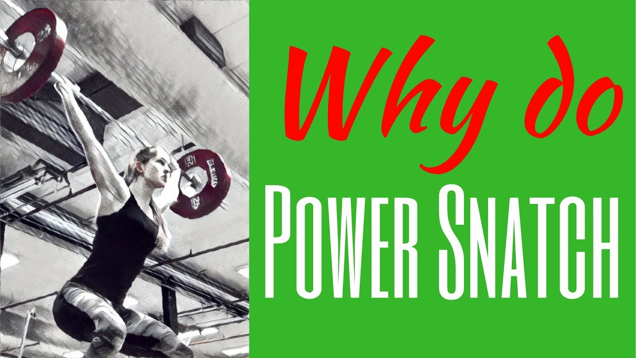 Power Snatch benefits Why do Power Snatch I Why do Power Snatches I Why ...