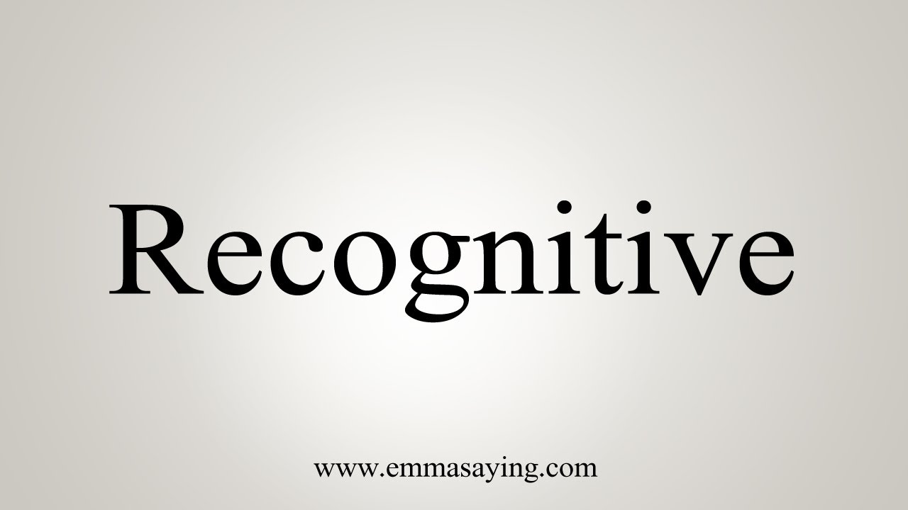 How To Say Recognitive - YouTube