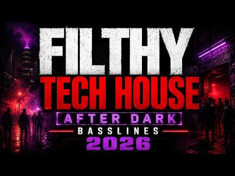 Filthy Tech House Mix 2026 - After Dark Basslines