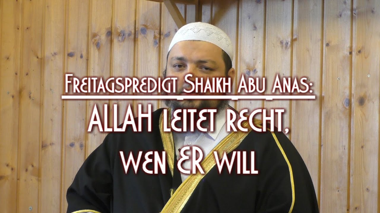 ALLAH LEITET RECHT, WEN ER WILL mit Shaikh Abu Anas am 07.11.2014 in ...