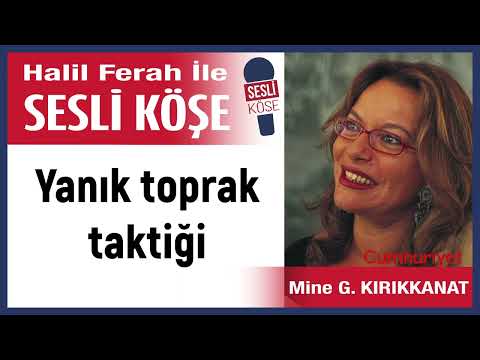 Mine Kırıkkanat: 'Yanık toprak taktiği' 03/08/25 Halil Ferah ile Sesli Köşe