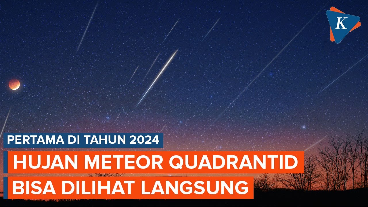Puncak Hujan Meteor Quadrantid, Pertama di 2024 yang Bisa Disaksikan ...