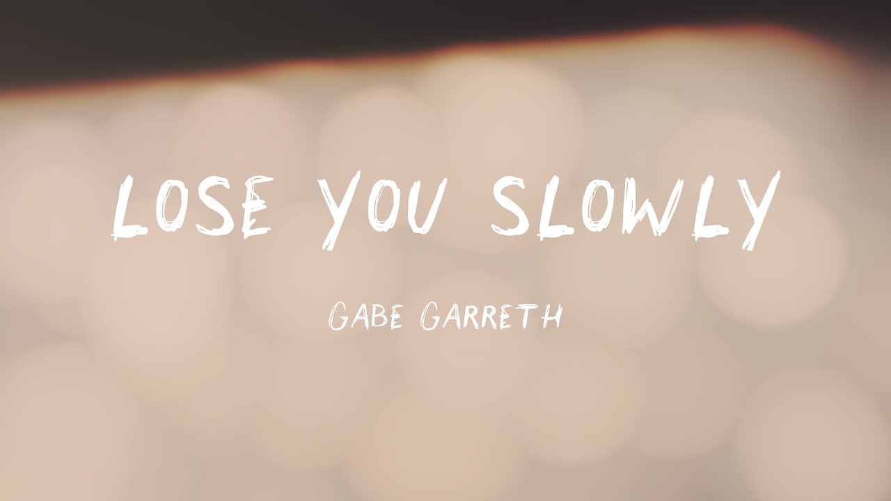 Gabe Garreth - lose you slowly (Official Lyric Video) - YouTube