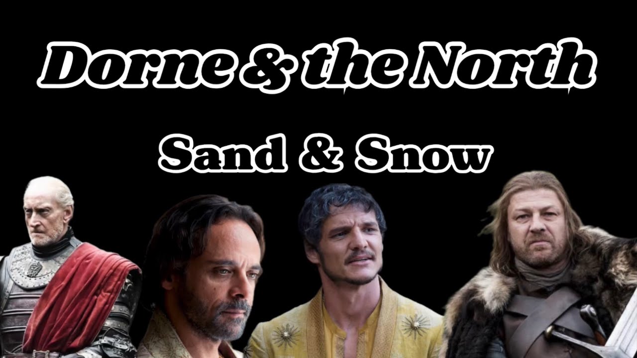 Dorne & the North | Sand & Snow | ASOIAF - YouTube
