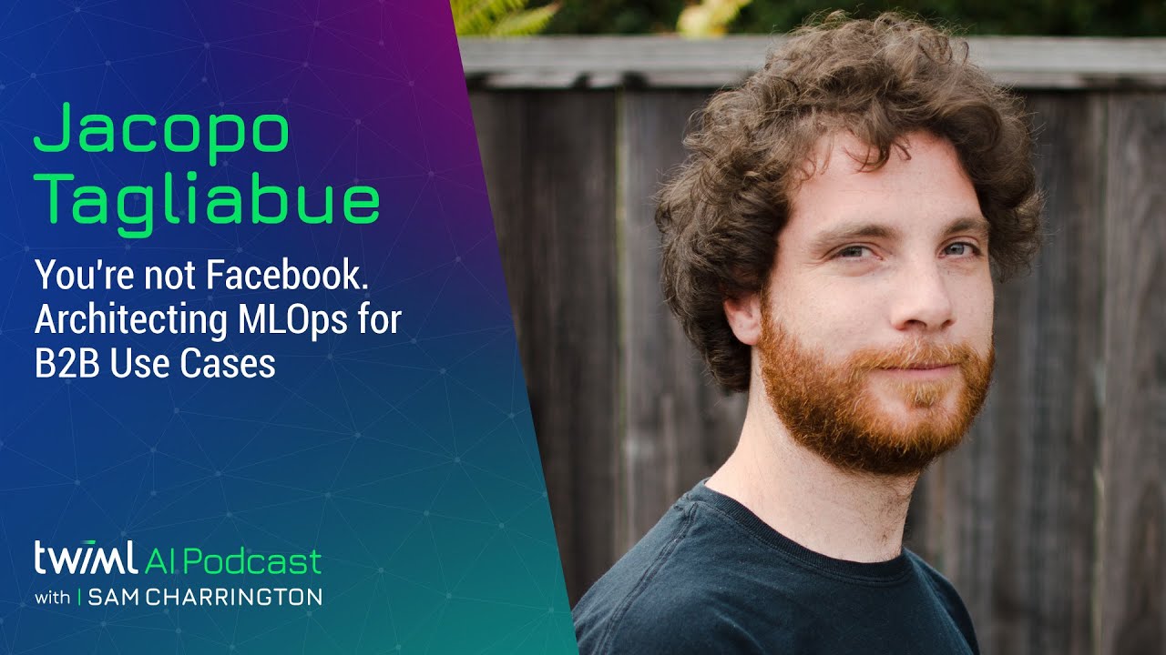 You Re Not Facebook Architecting Mlops For B2b Use Cases With Jacopo Tagliabue 596 Youtube