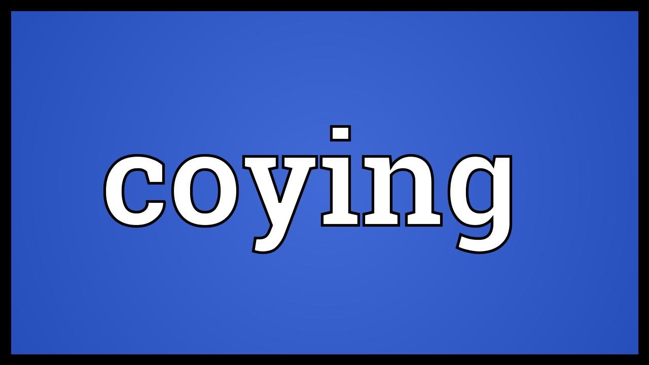 Coying Meaning - YouTube