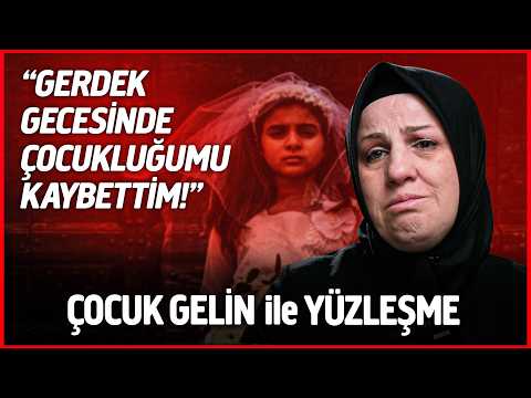 “Çocukluğumu Gerdek Gecesi Kaybettim!” 14 Yaşında Zorla Evlendirilen Çocuk Gelinle Yüzleşme