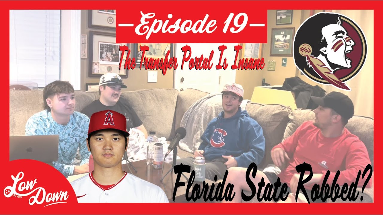 LOW DOWN SPORTS EP 19: Did Florida State Get Robbed? Transfer Portal ...
