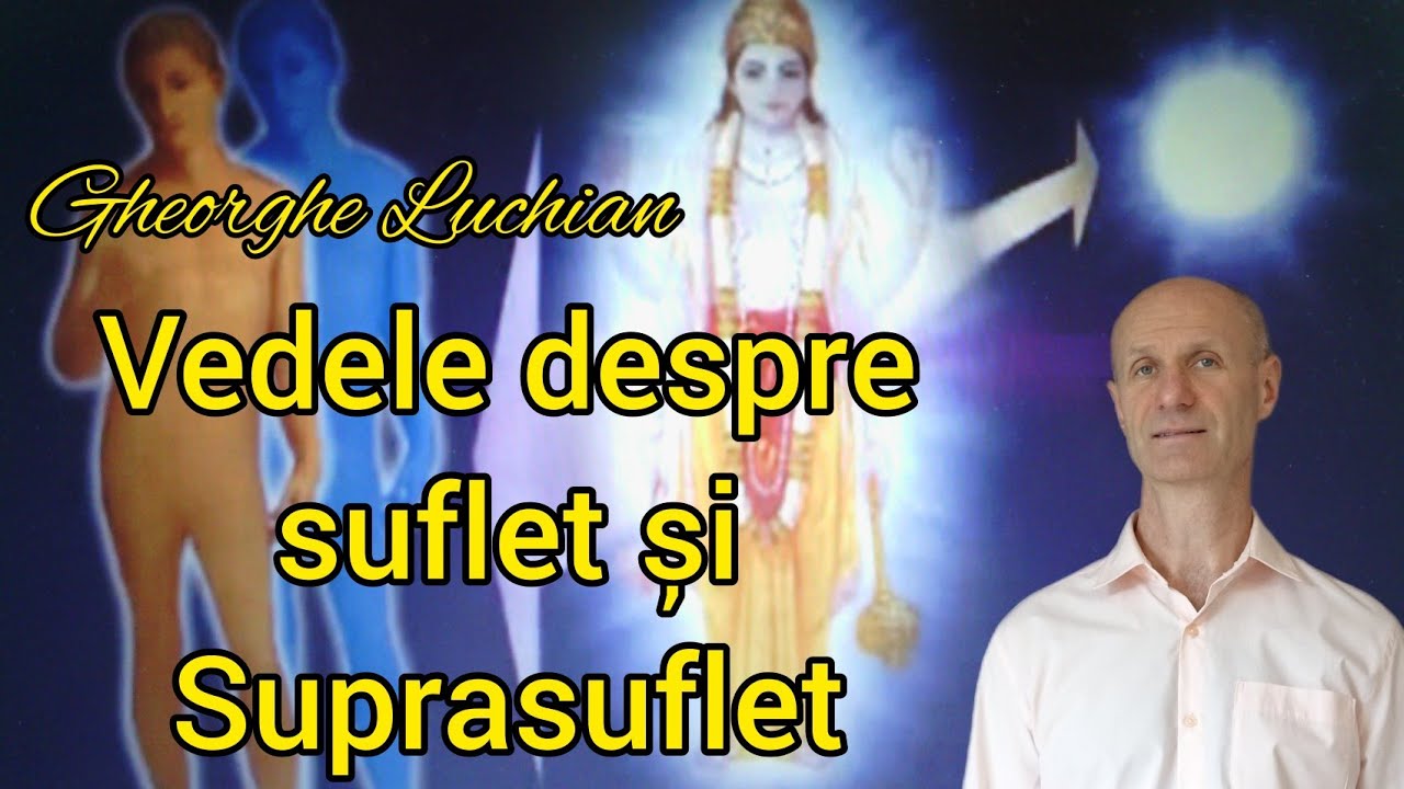 13. 16. Vedele despre suflet și Suprasuflet. - YouTube