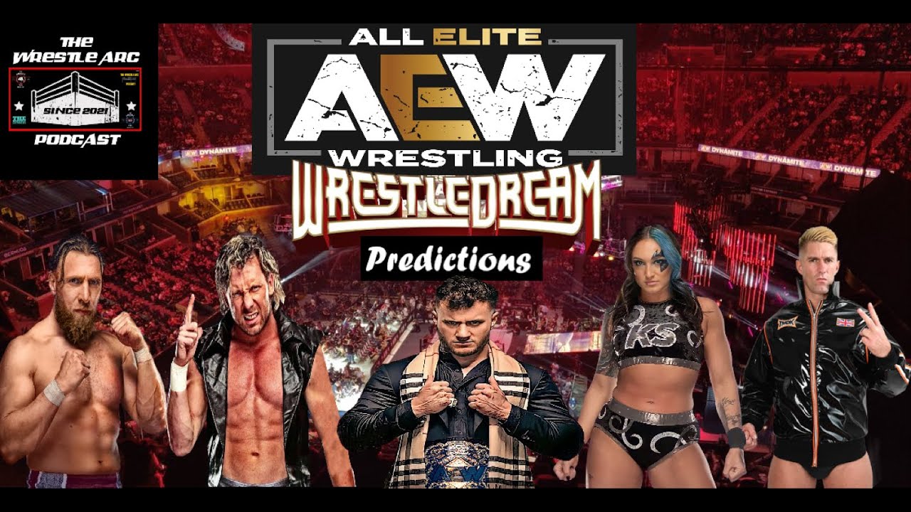 AEW WrestleDream Predictions: The Wrestle Arc Podcast Episode #104 ...
