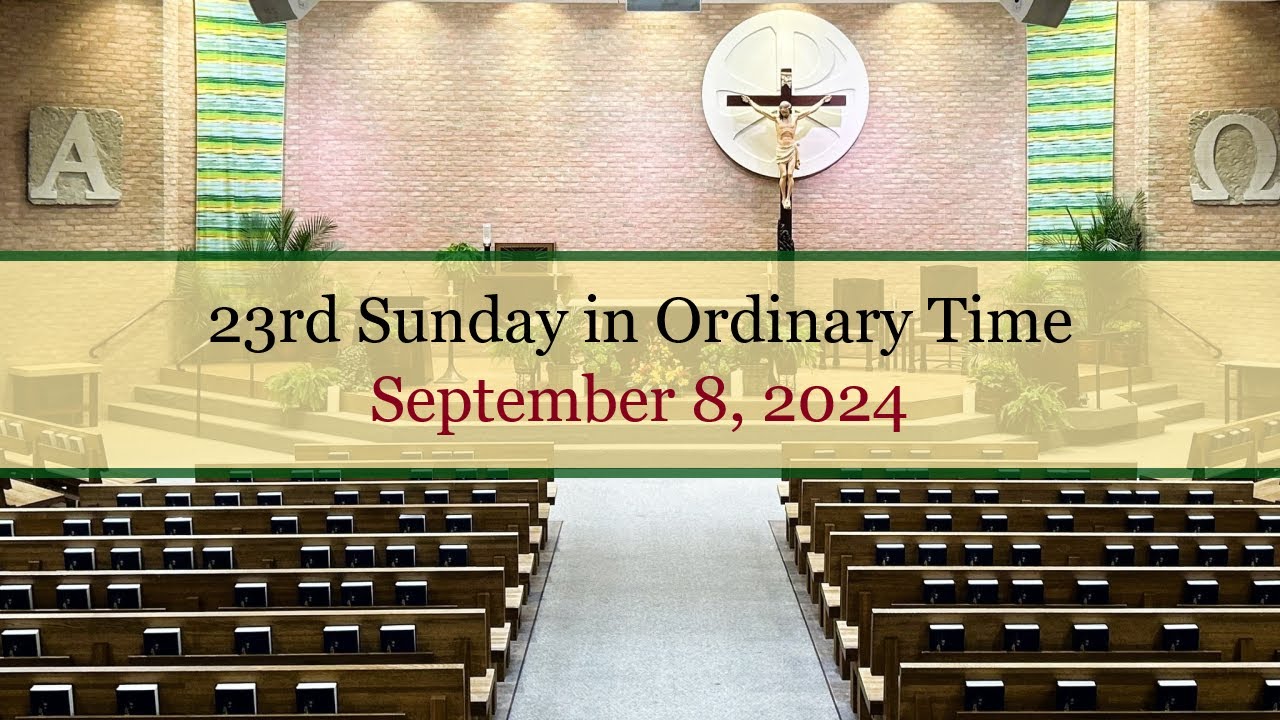 23rd Sunday in Ordinary Time - September 8, 2024 - St. Michael Parish ...