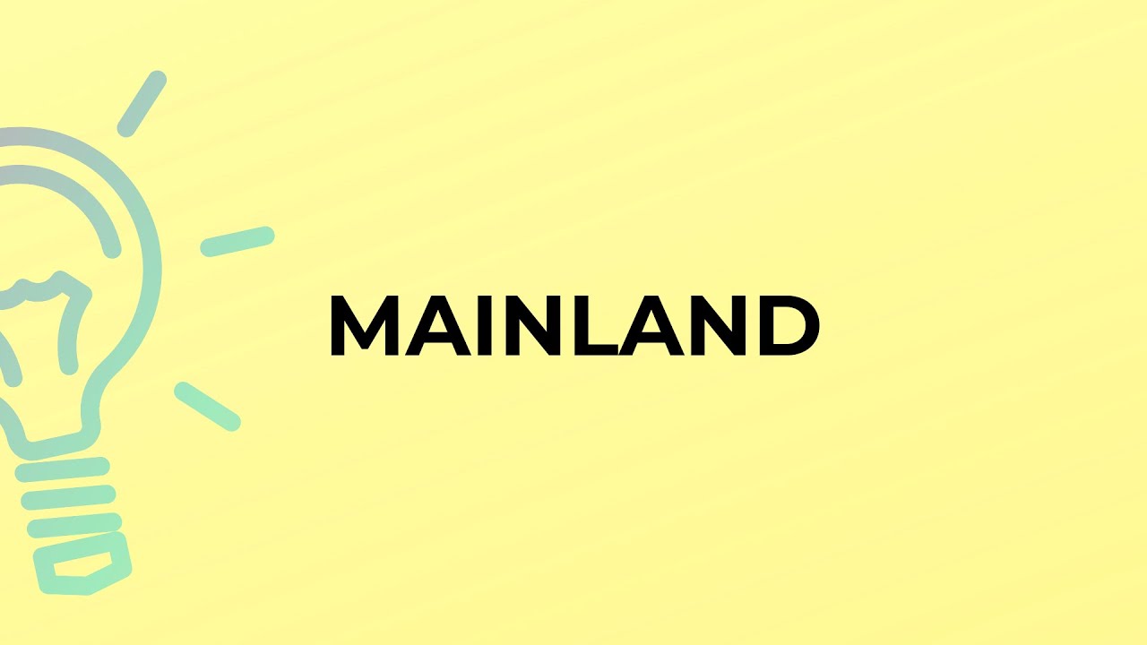 What is the meaning of the word MAINLAND? - YouTube