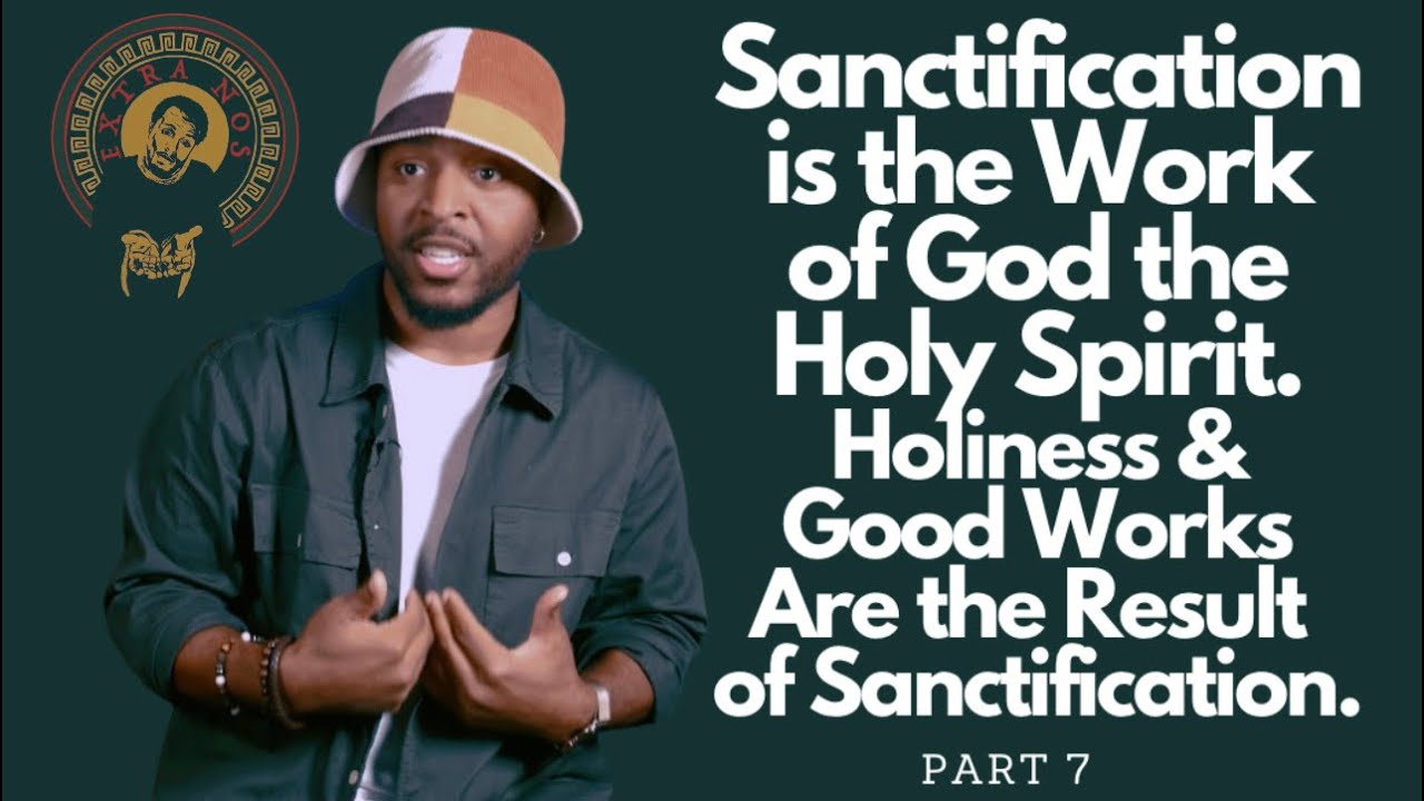 Sanctification is the Work of God the Holy Spirit. Good Works Are the ...