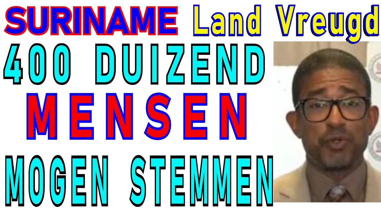 SURINAME 400 Duizend mensen mogen stemmen zegt Minister Delano ...