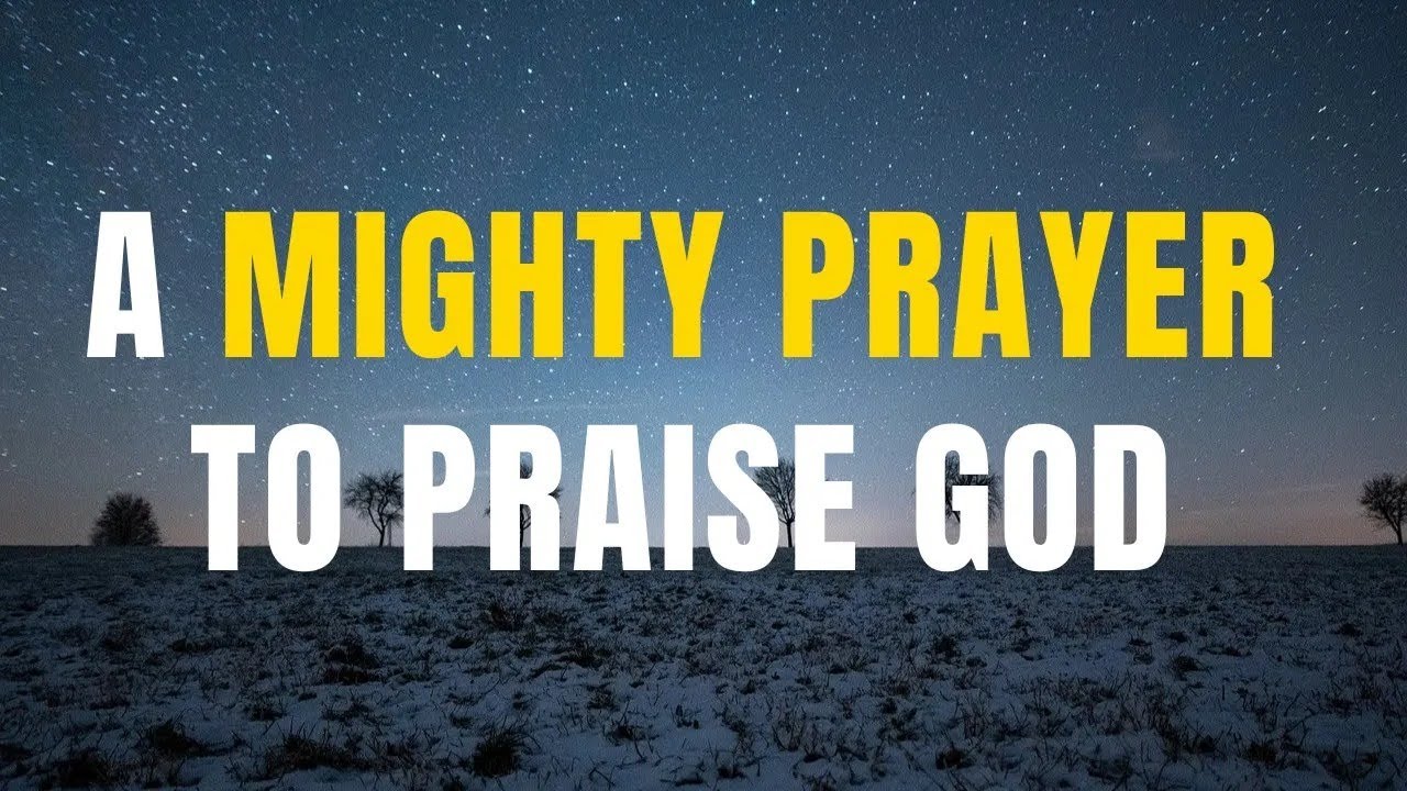 A Mighty Prayer To Praise God - YouTube