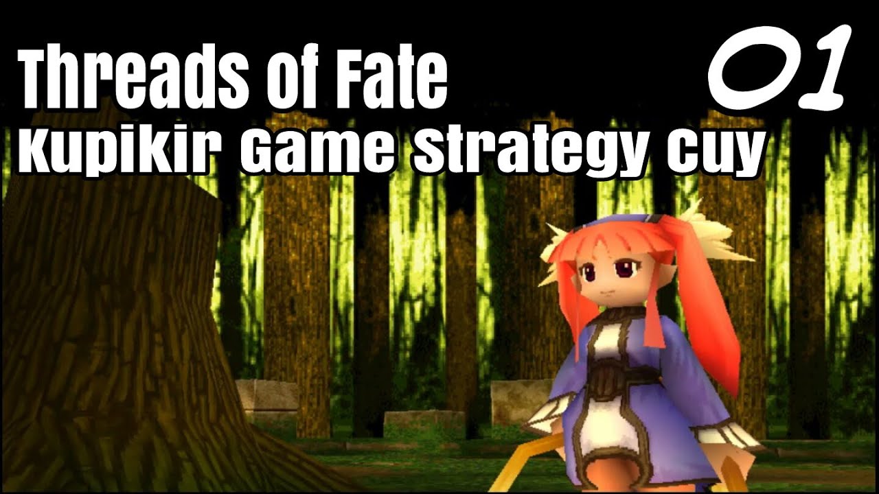 Kupikir Game Strategy Cuy Threads of Fate Gameplay #01 - YouTube