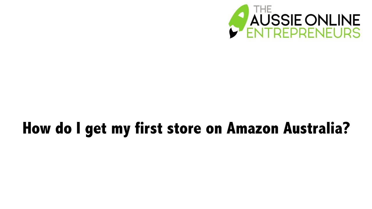 How do I get my first store on Amazon Australia - YouTube