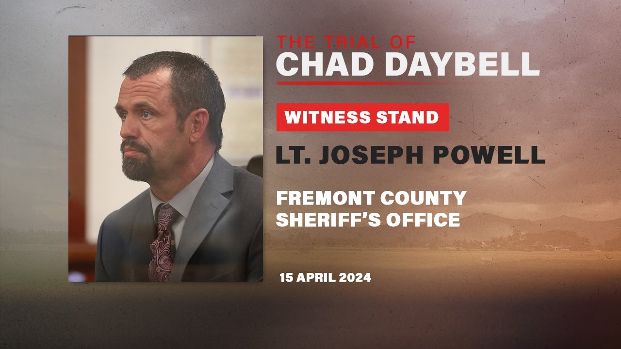 FULL TESTIMONY: Fremont Co. Sheriff Lt. Joseph Powell testifies at Chad ...