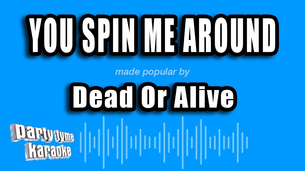 Dead Or Alive - You Spin Me Around (Karaoke Version) - YouTube