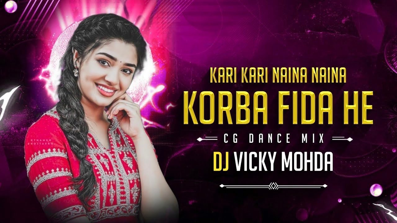 Kari Kari Naina Naina | कोरबा फिदा हे | Cg Dance Mix | Dj Vicky Mohda | Cg Dj all Ut Zone Mix ...