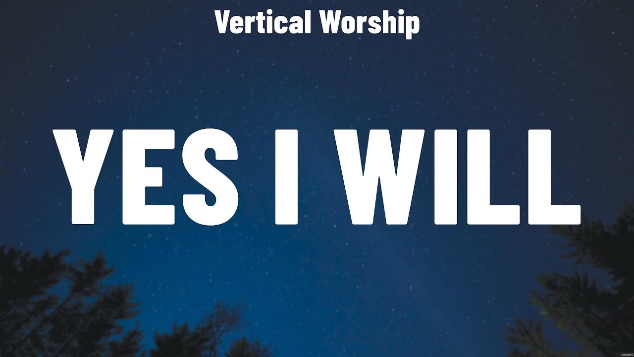 Vertical Worship - Yes I Will (Lyrics) Phil Wickham, Vertical Worship ...