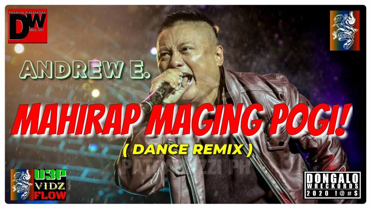 ANDREW E. MAHIRAP MAGING POGI ( DANCE REMIX ) MUSIC VIDEO WITH LYRICS ...