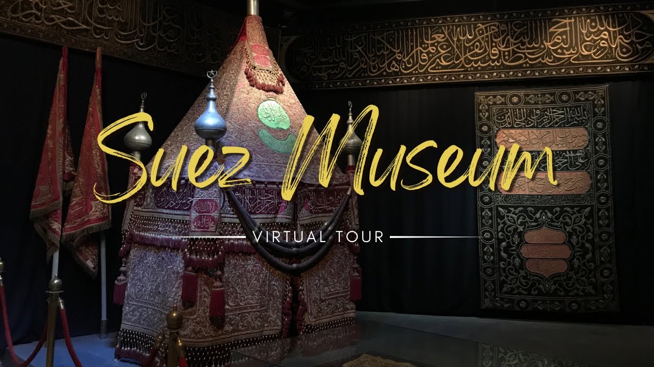 Virtual tour to “Suez National Museum” in Egypt - جولة افتراضية لمتحف ...