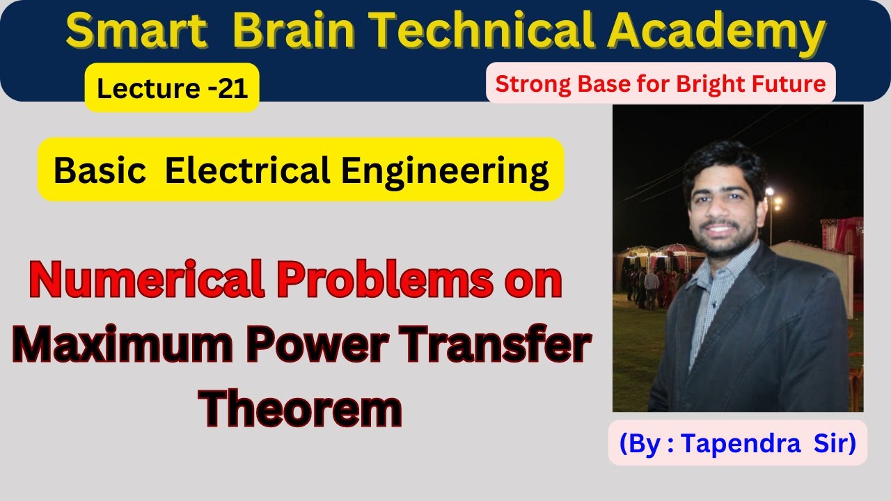 Lect-21;MAXIMUM POWER TRANSFER THEOREM || Numerical Maximum Power ...