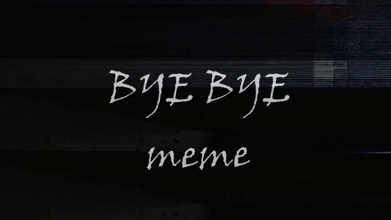 BYE BYE Meme baldi's basics - YouTube