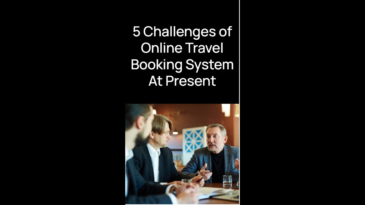 5 Challenges of Online Travel Booking System in 2023 - YouTube