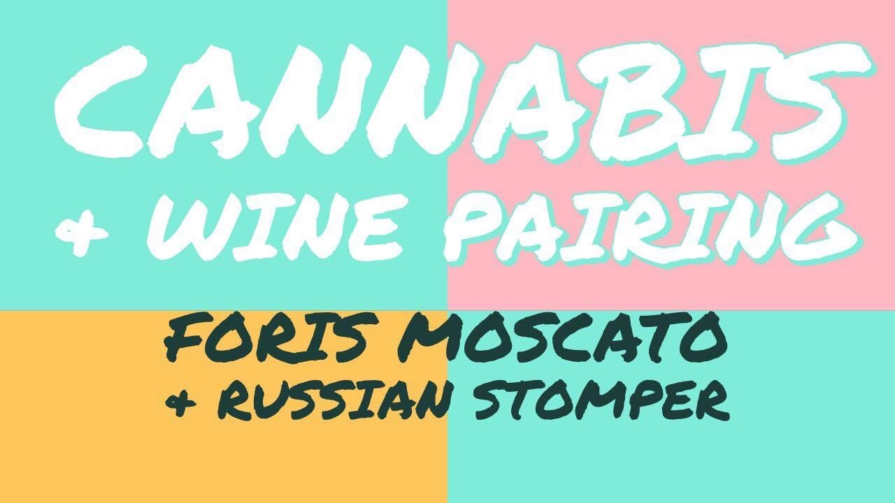 Cannabis & Wine Pairing | Foris Moscato & Russian Stomper - YouTube