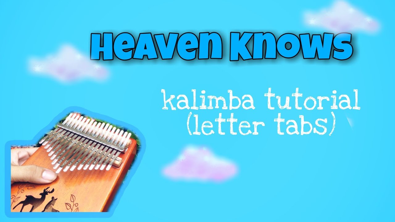 Heaven Knows - Kalimba Tutorial Cover (with Letter Tab) - YouTube