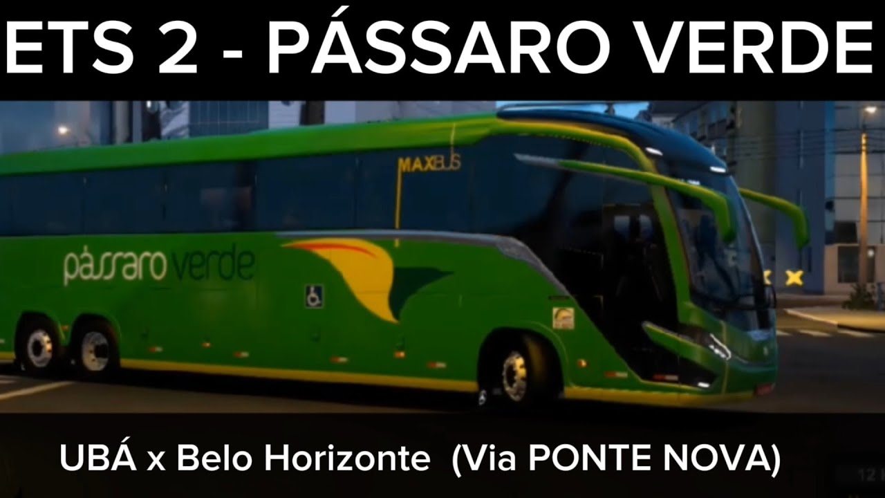 ETS 2 PASSARO VERDE UBA x BELO HORIZONTE ( Via PONTE Nova ) Marcopolo ...