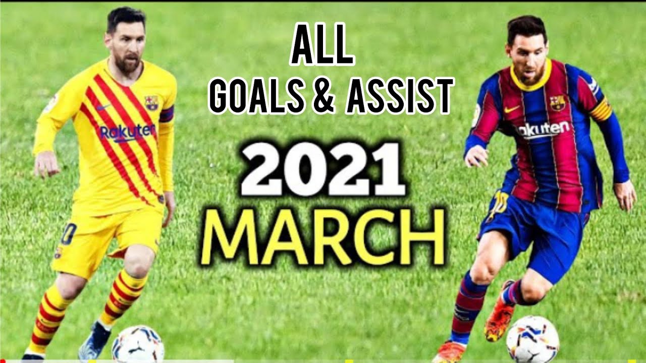 Messi all goals & assist in March 2021 || Messi march 2021 - YouTube