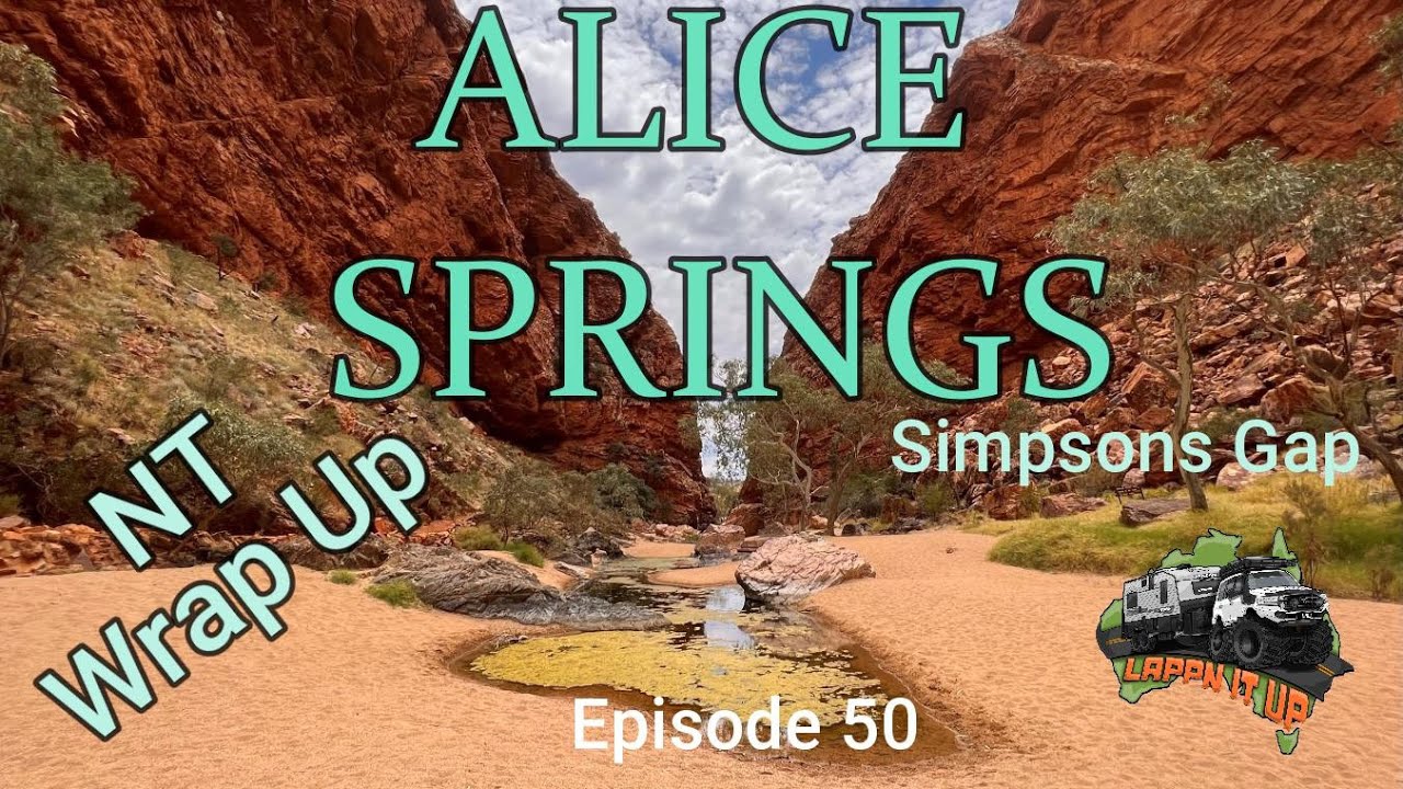 Alice Springs - NT Wrap Up - Simpsons Gap Episode 50 - YouTube