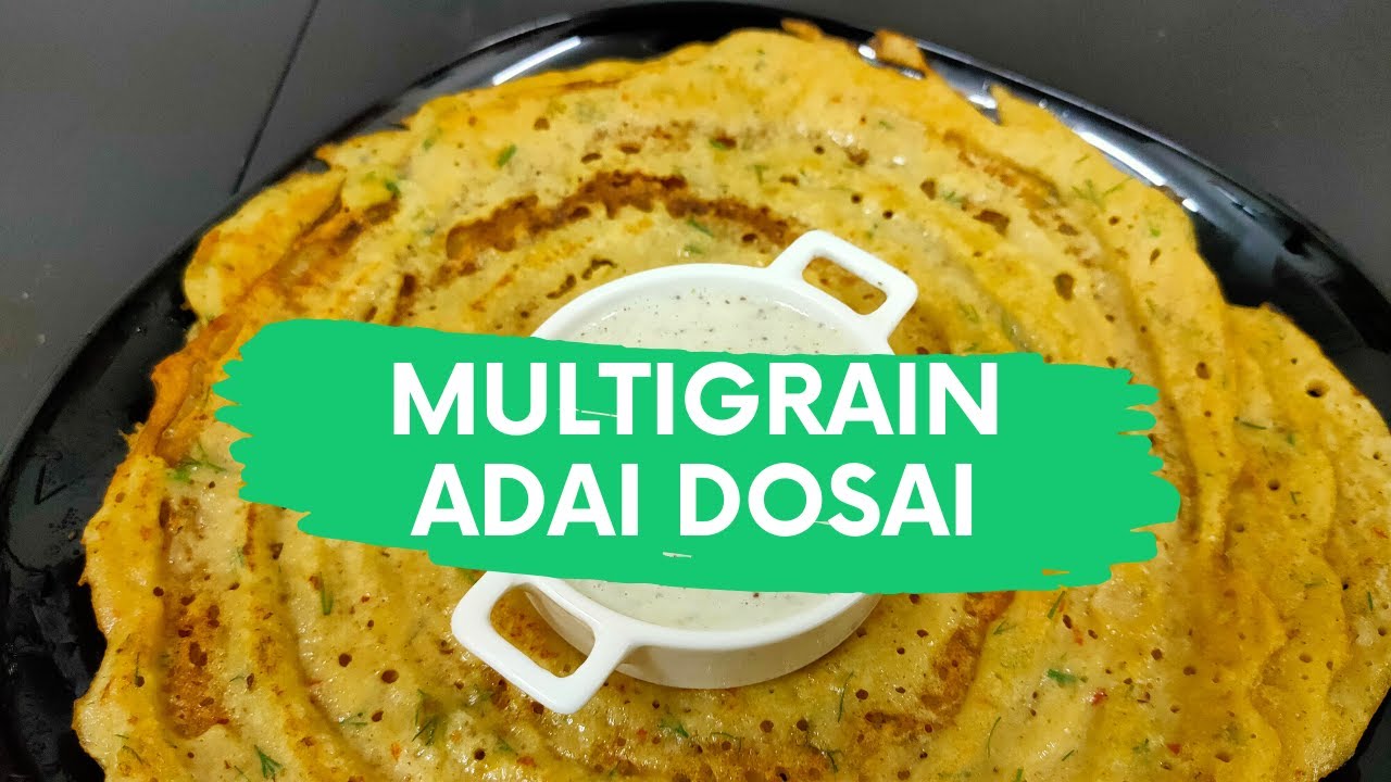 MULTI GRAIN ADAI DOSAI | HOW TO MAKE ADAI DOSAI IN TAMIL | EASY AND ...