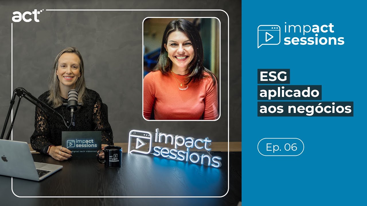 impact sessions - business | Ep #06 - ESG aplicado aos negócios - YouTube