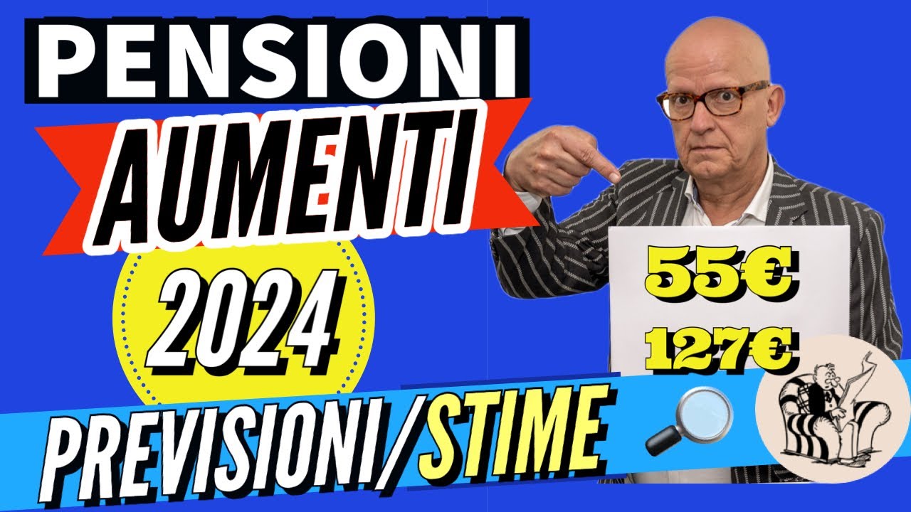 PENSIONI ️AUMENTI 2024 👉 NUOVE PREVISIONI E STIME 💰 - YouTube