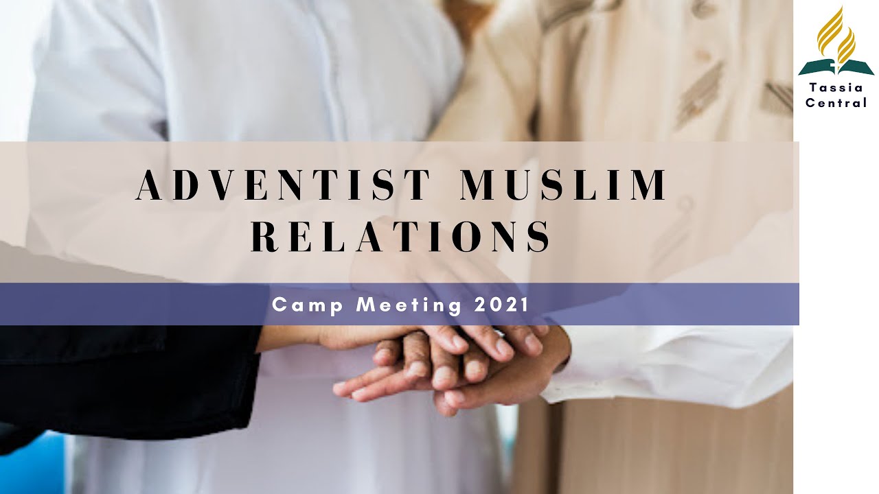 ADVENTIST MUSLIM RELATIONS (AMR) - Camp meeting 2021 Day 6 - YouTube