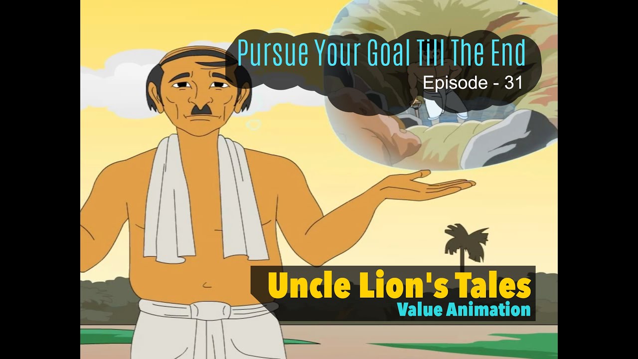Pursue Your Goal Till The End || Uncle Lion's Tales - Part 31 || Value ...