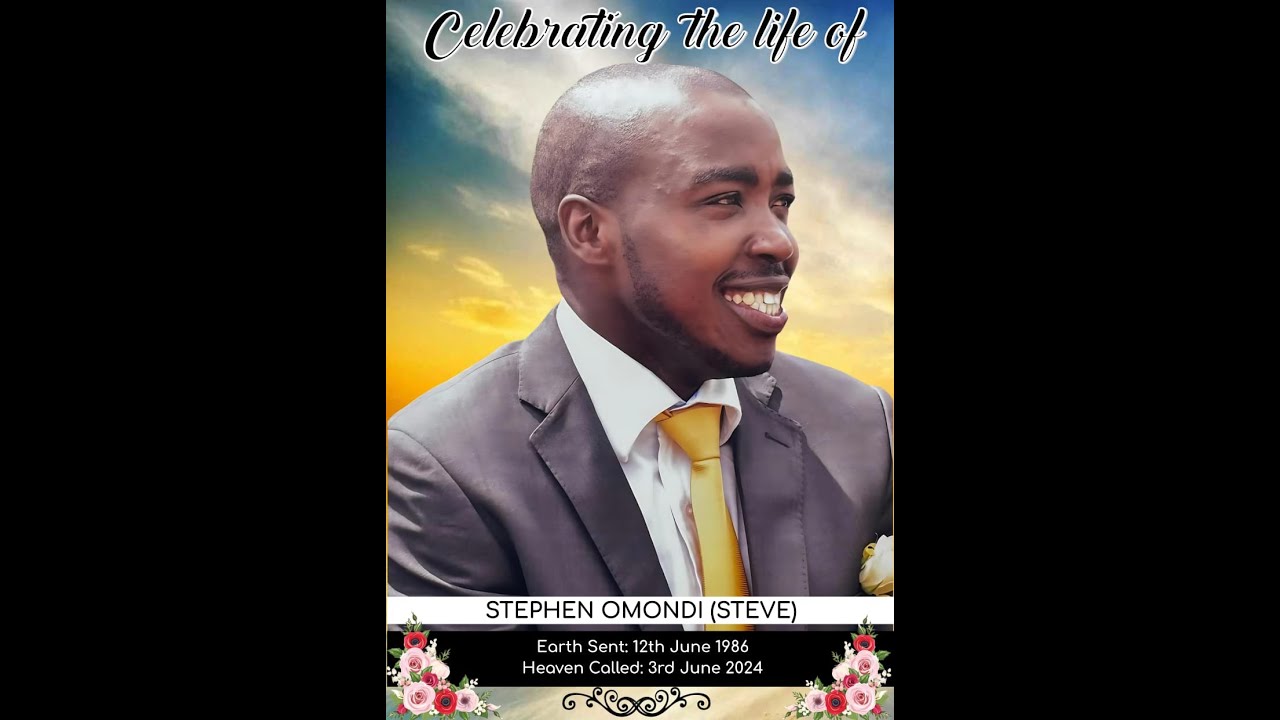 CELEBRATING THE LIFE OF THE LATE STEPHEN OMONDI (STEVE) - YouTube