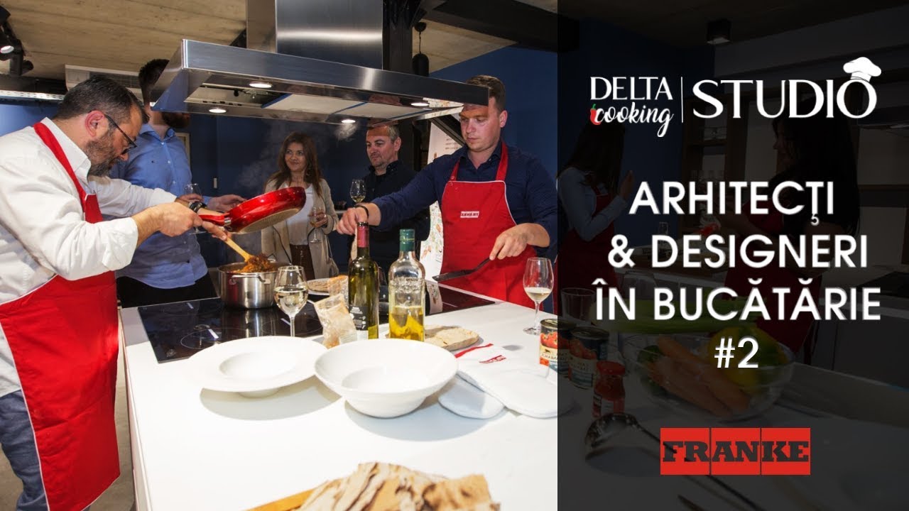 Arhitecti & Designeri in Bucatarie @Delta Cooking Studio #2 - YouTube