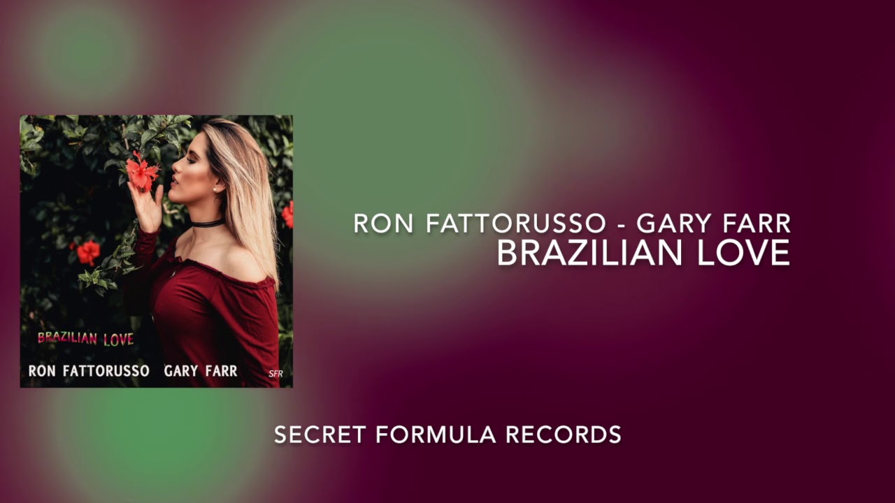 Brazilian Love - Ron Fattorusso, Gary Farr - YouTube