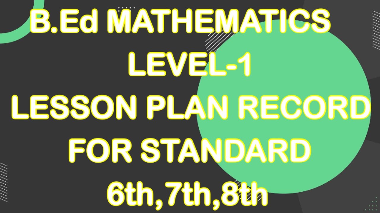B.Ed -Mathematics Level-1 Record | Lesson Plan for Standard 6,7,8 - YouTube