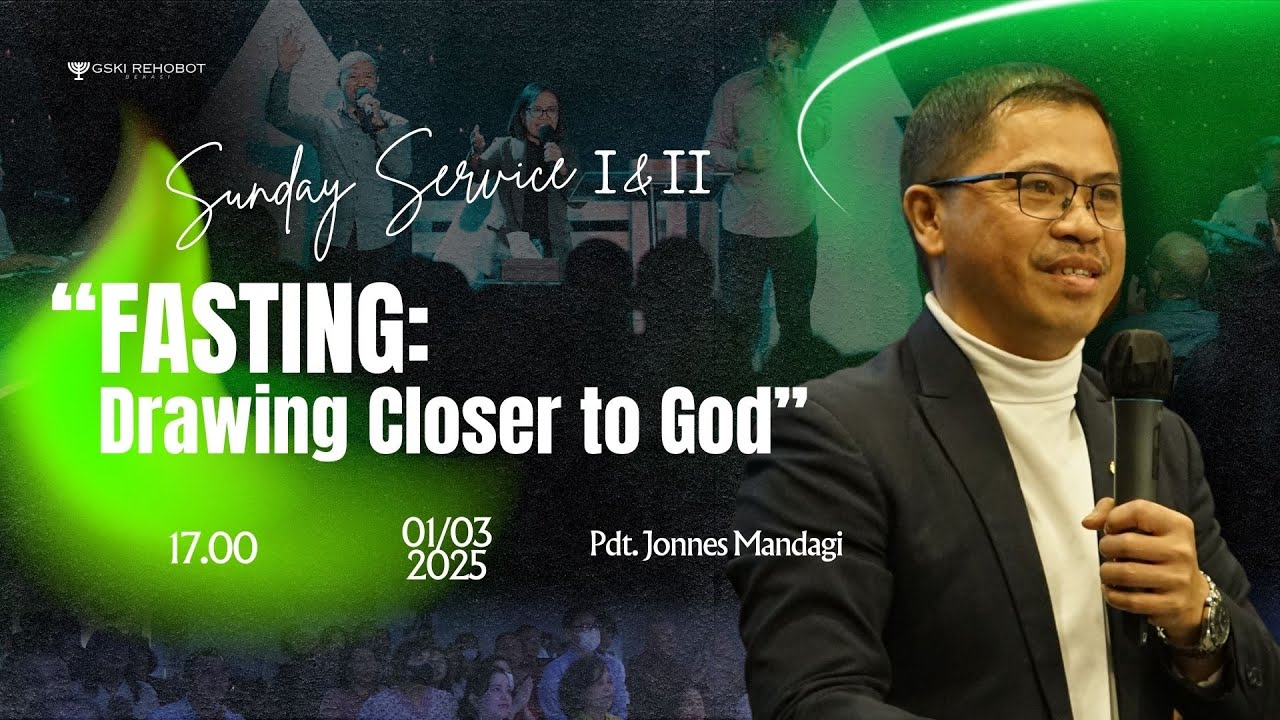 FASTING: DRAWING CLOSER TO GOD | Pdt. Jonnes Mandagi | 2 Maret 2025 ...